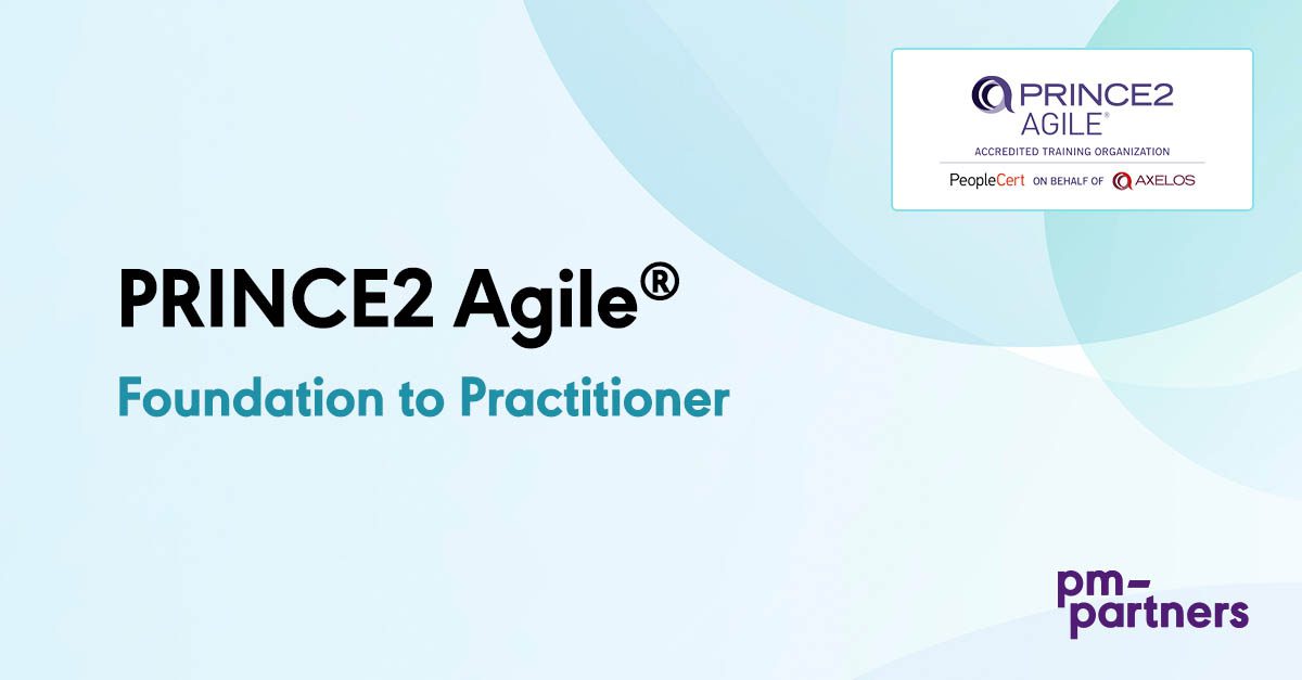 Prince2 Agile® Foundation To Practitioner Courses Pm Partners