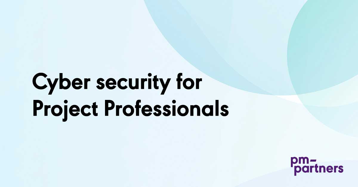 Cyber security for Project Professionals | PM-Partners