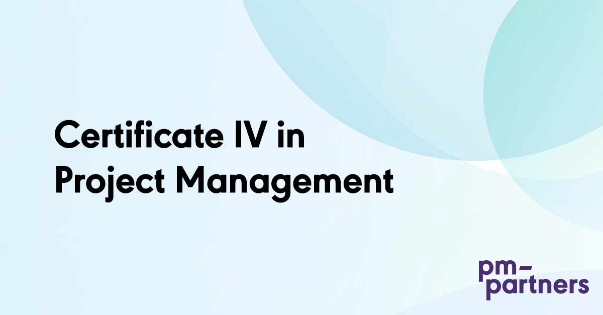 Certificate IV in Project Management - PM Partners